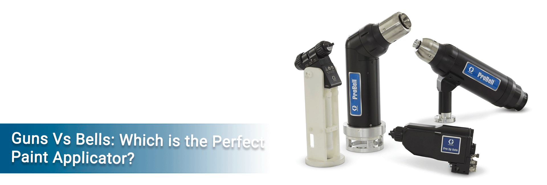 Guns Vs Bells : Which is the Perfect Paint Applicator? - Patvin Engineering