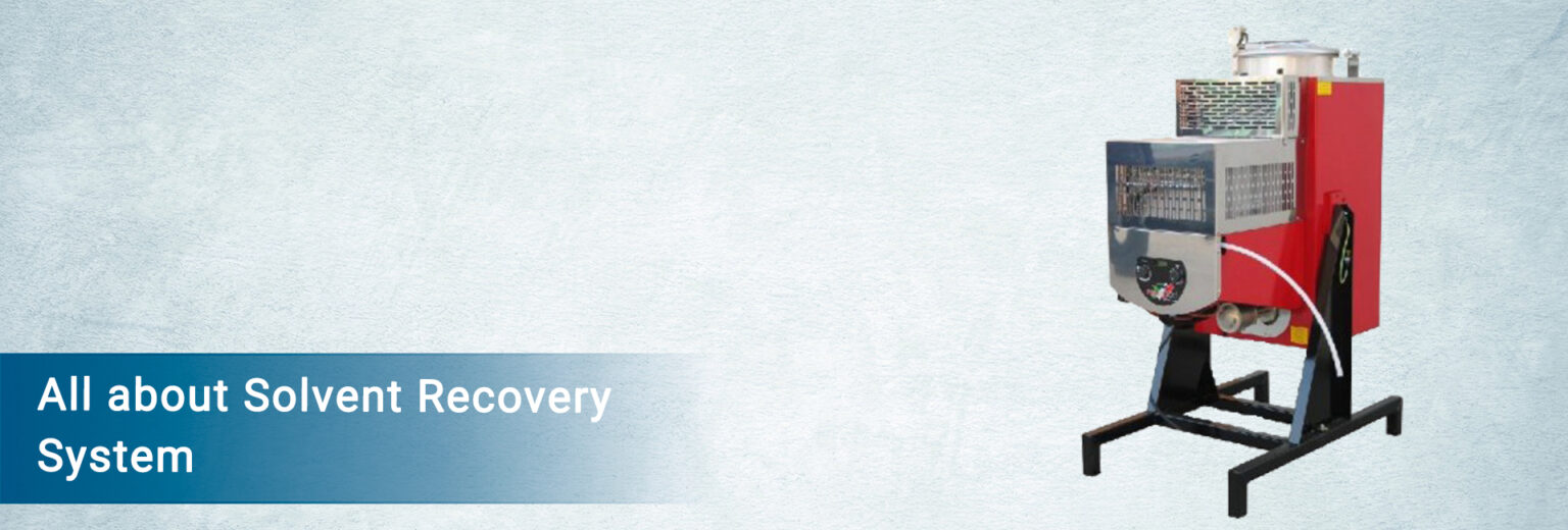 All about Solvent Recovery System - A Detailed Guide